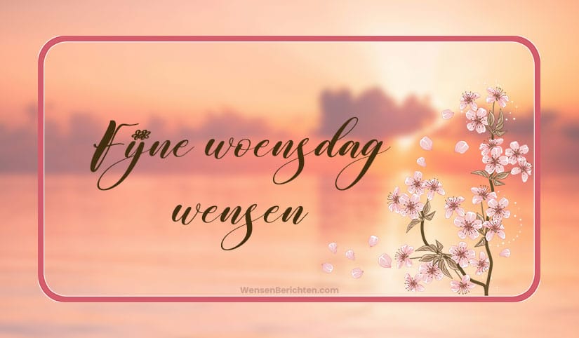 Fijne woensdag wensen ochtend groeten en citaten